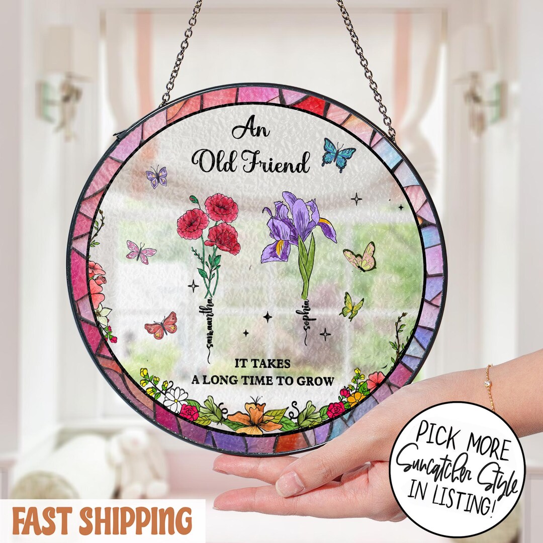 Personalized Birth Flower an Old Friend Glass Suncatcher, Bestie/bff ...