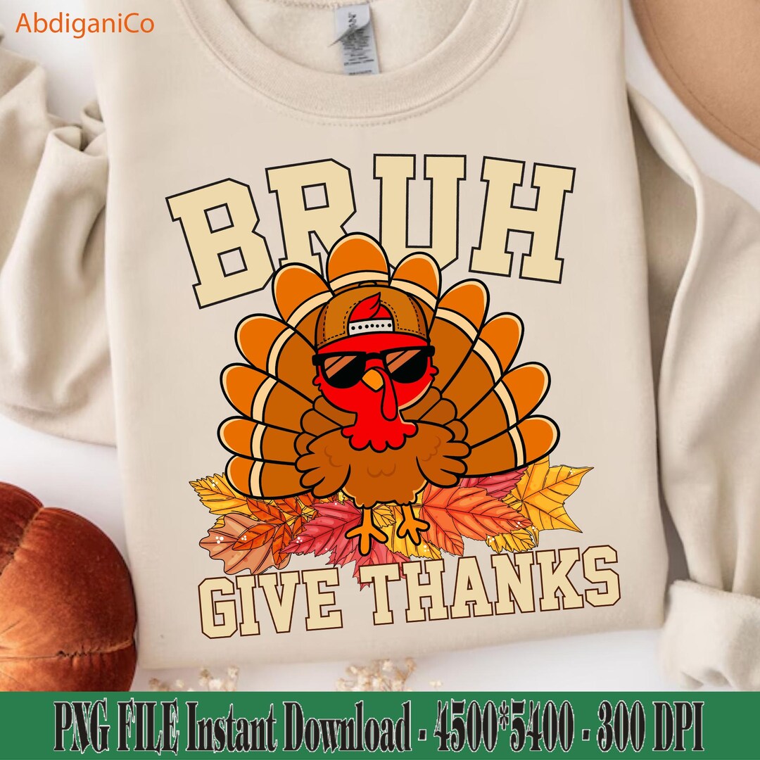 Bruh Give Thanks Turkey Thanksgiving Png, Cool Turkey Png, Thanksgiving ...