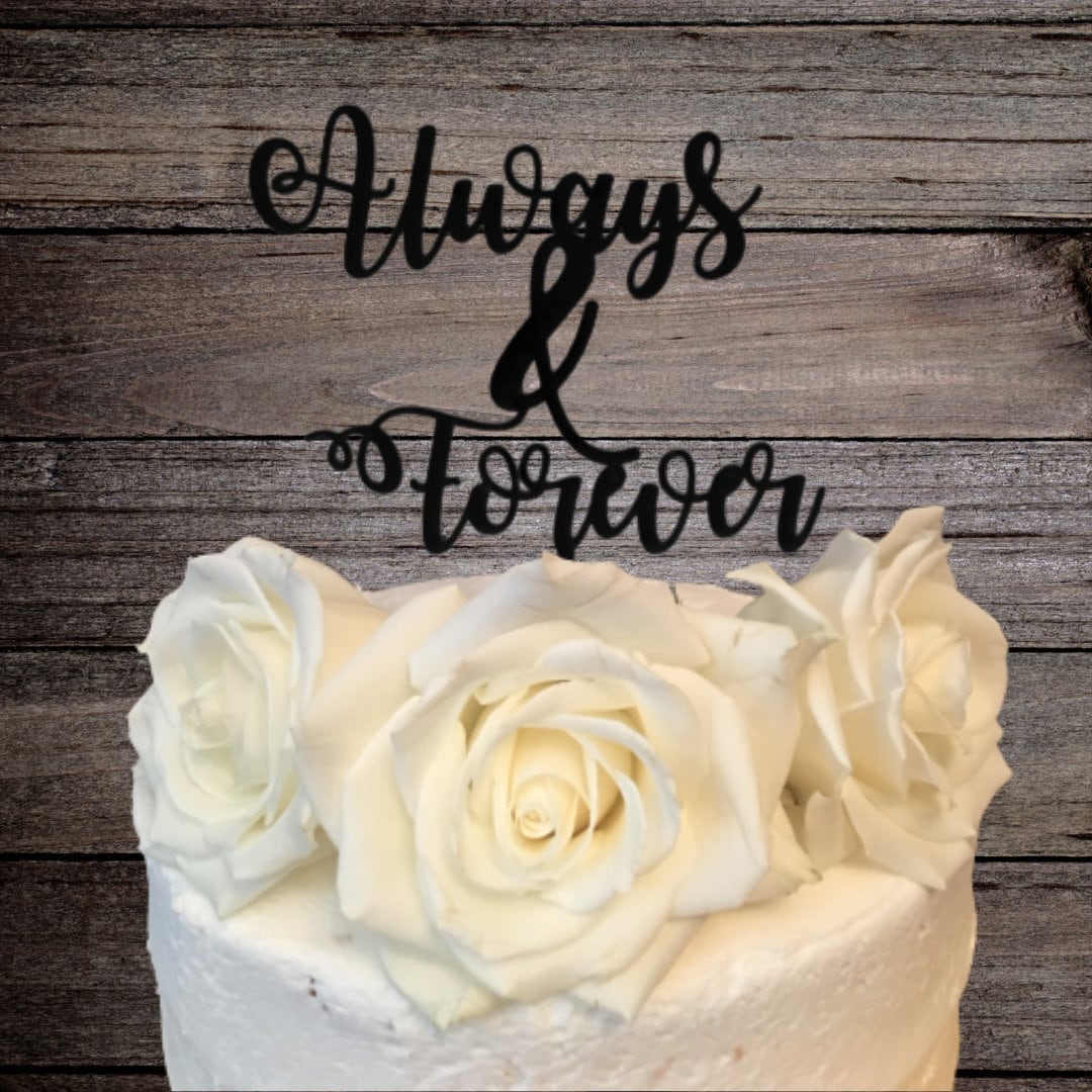 Always and Forever Cake Topper, Anniversary Cake, Woode, Acrylic ...