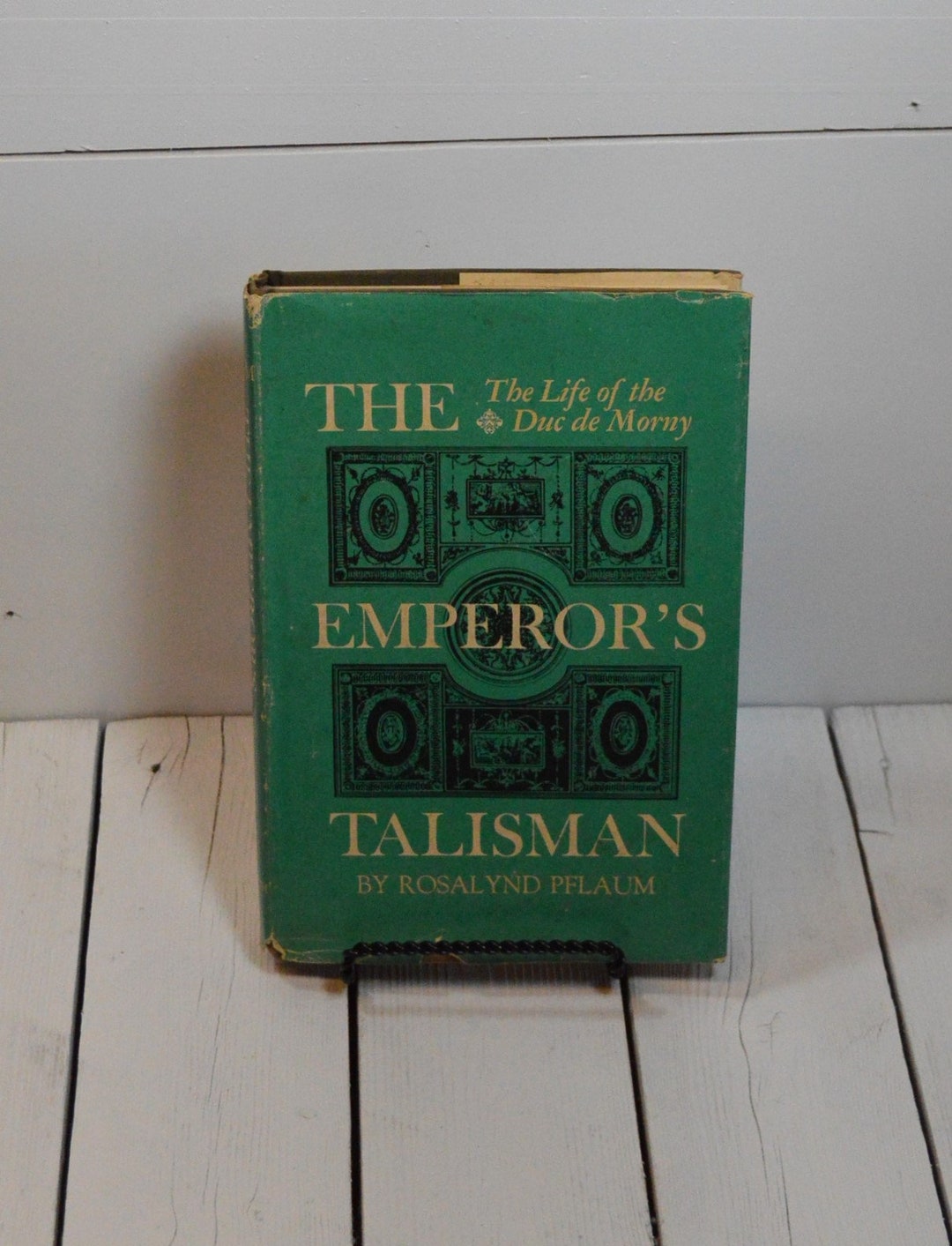 The Emperors Talisman, the Life of the Duc De Morny by Rosalynd Pflaum ...