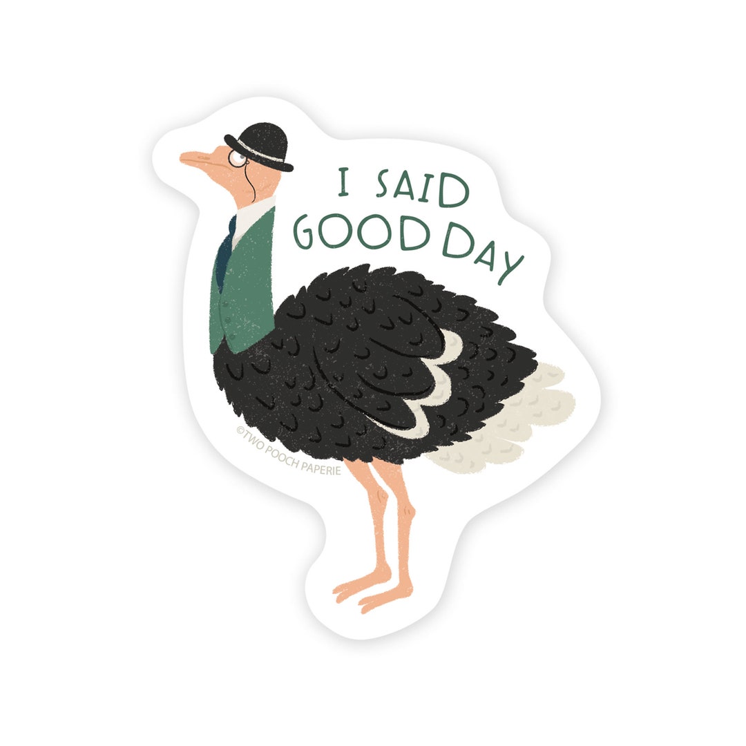 Good Day Ostrich Sticker Die Cut Sticker Vinyl Sticker - Etsy