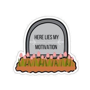 Here Lies My Motivation Kiss-cut Stickers - Etsy