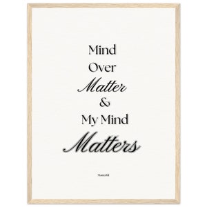 Mind Over Matter & My Mind Matters - Museum-quality Matte Paper Wooden ...