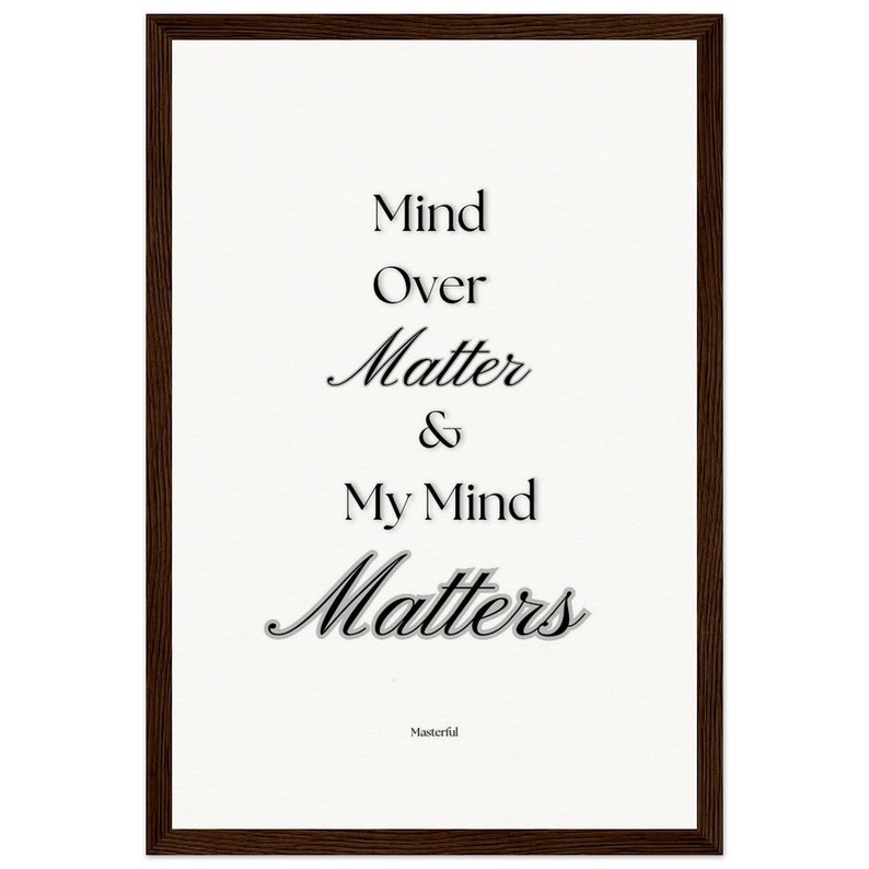 Mind Over Matter & My Mind Matters - Museum-quality Matte Paper Wooden ...