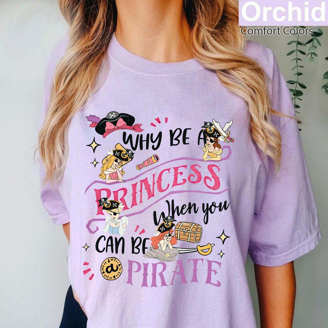 Disney Princess Pirate Why Be A Princess When You Can Be A Pirate Shirt ...