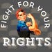 Fight for Your Rights-woman's Rights Rosie the Riveter -feminist ...