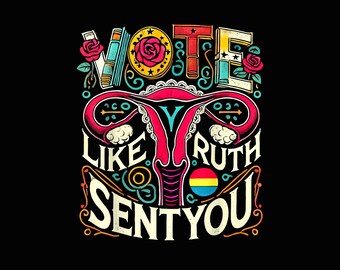 Vote Like Ruth Sent You Png, Notorious RBG, Election 2024 Png, Human ...