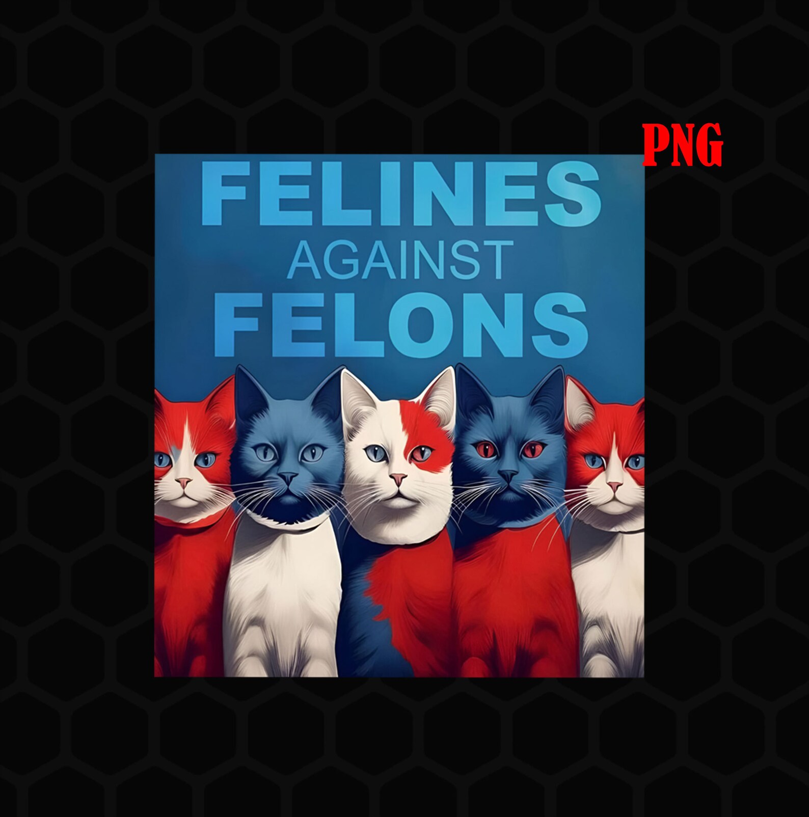 Felines Against Felons Png, Kamala Harris Campaign Png, Felines Not ...