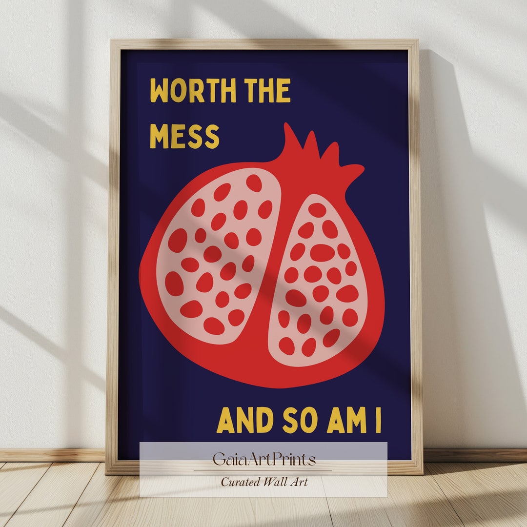 Worth the Mess and so Am I Pomegranate Print | Minimalist Illustration ...