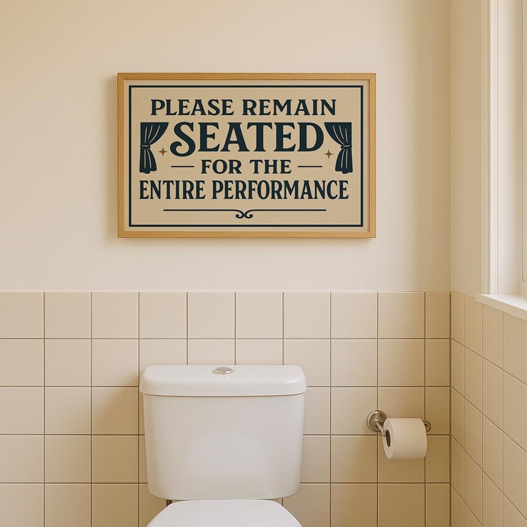 Funny Bathroom Wall Art – “please Remain Seated for the Entire ...