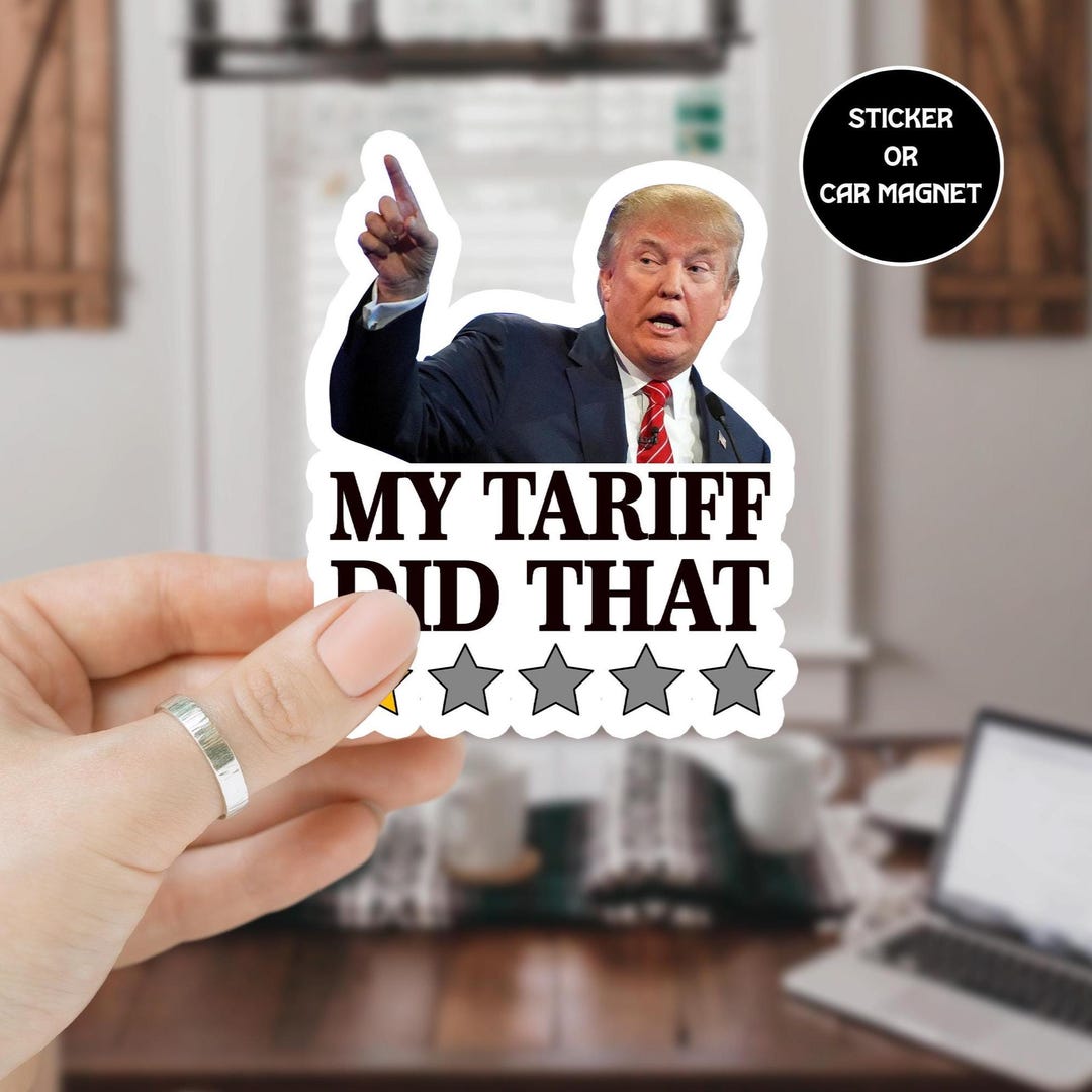 My Tariff Did That Donald Trump Meme Sticker, Outdoor Waterproof ...