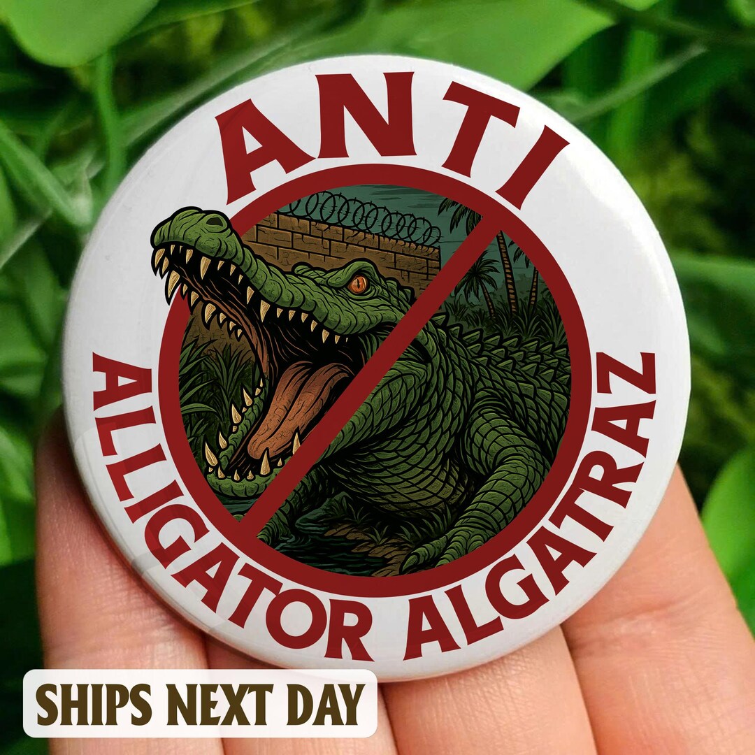 Anti Alligator Alcatraz Everglades Florida Parody Pin Button, Fun ...
