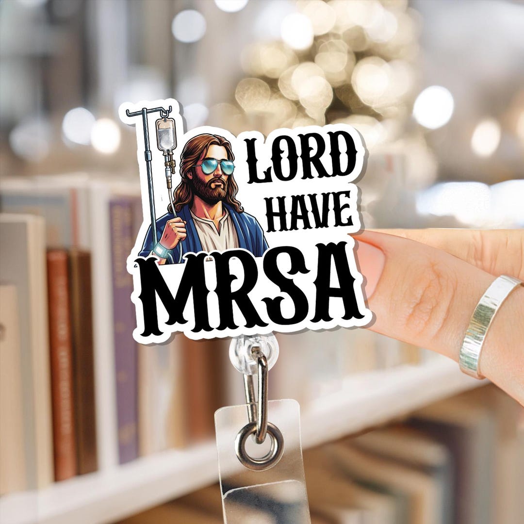 Lord Have MRSA Jesus Badge Reel, Funny Christian Nurse Badge Holder ...