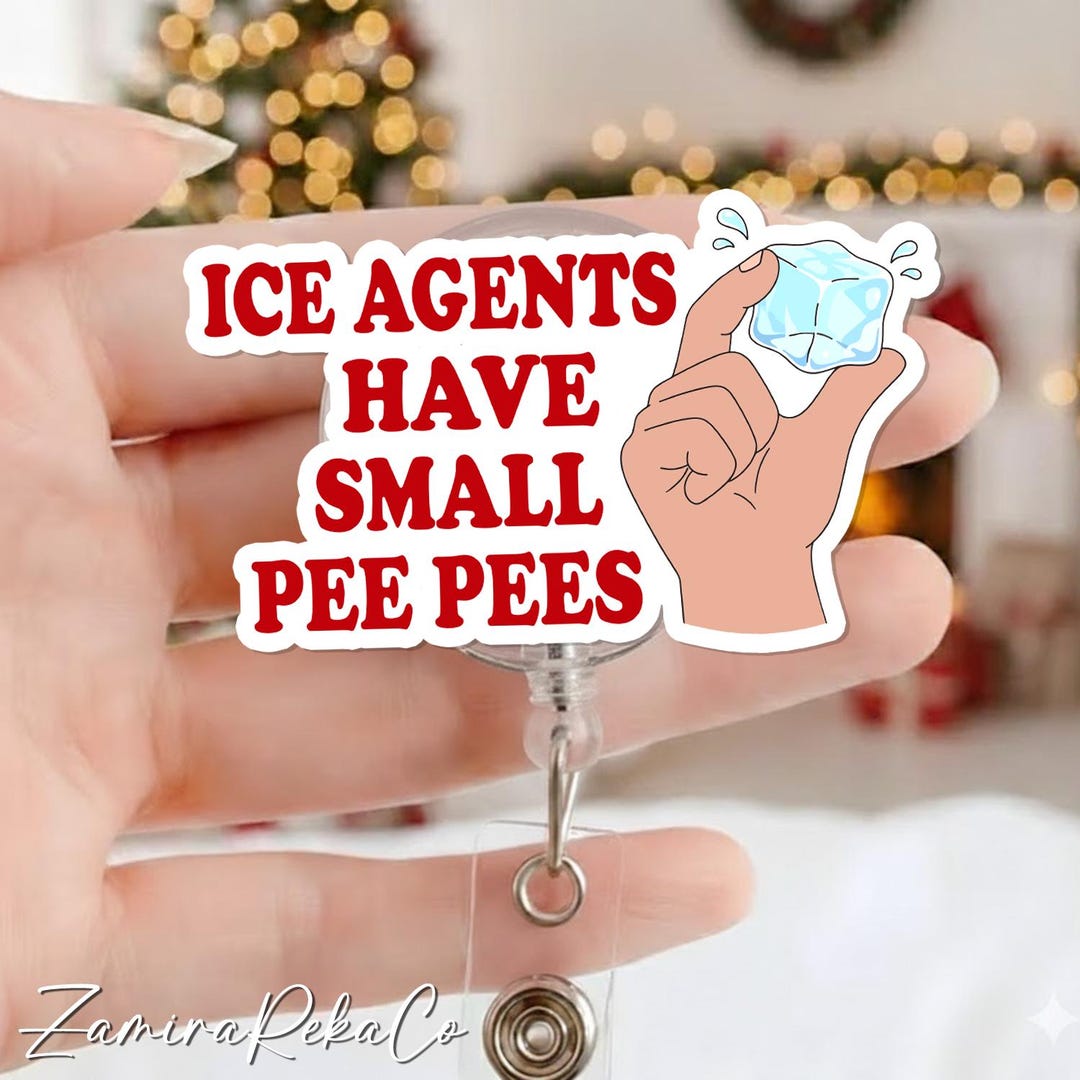 Ice Agents Have Small Pee Pees Fuck Ice Badge Reel | Social Justice ID ...