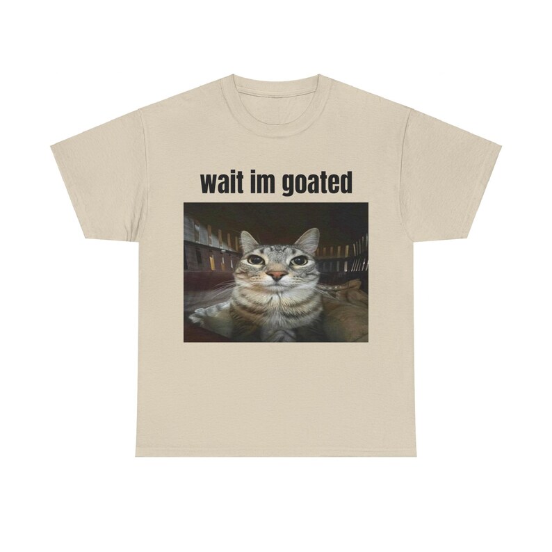 Wait Im Goated Tshirt- Cute Funny Cat Animal Meme Shirt, Cringe Shirts ...