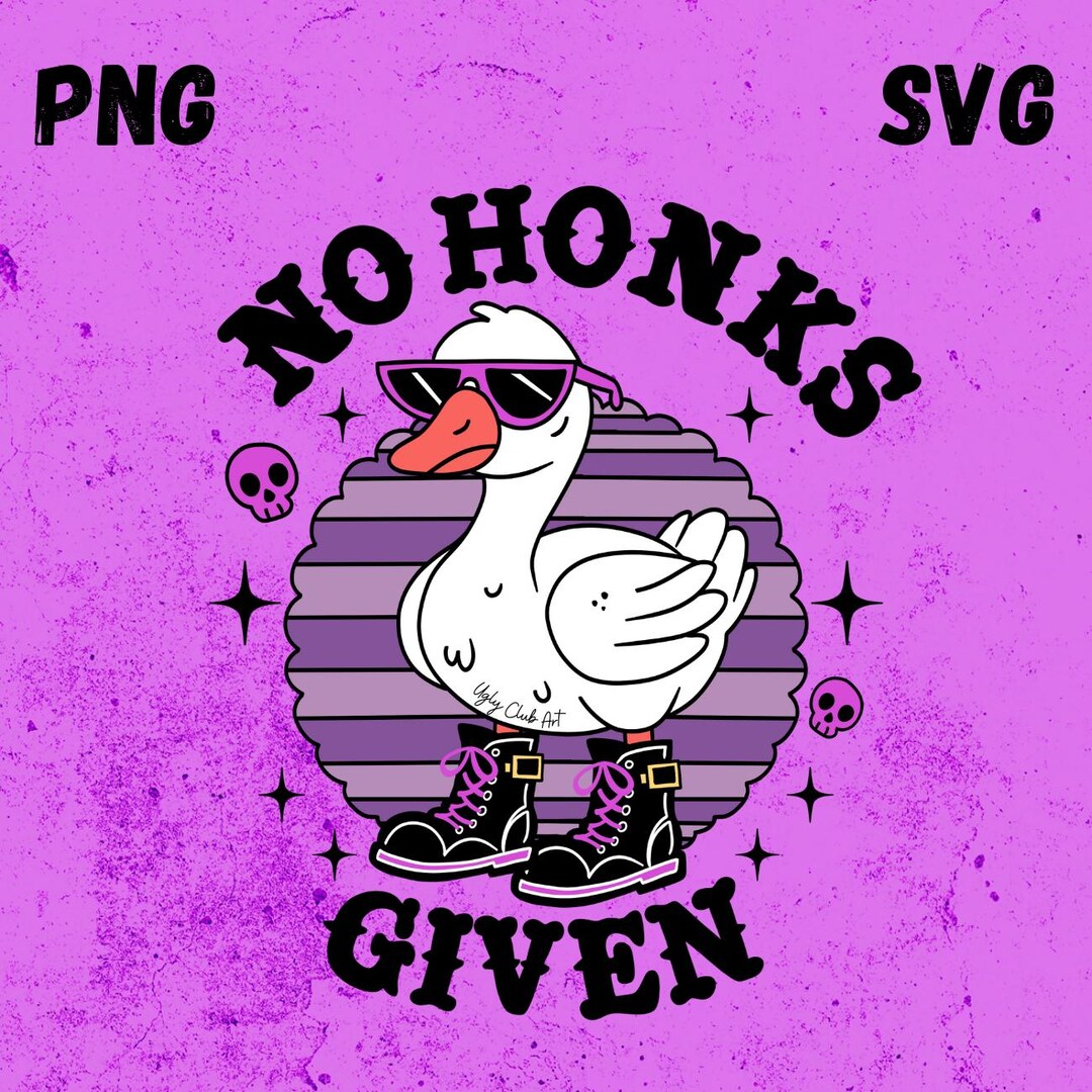 No Honks Given, Duck PNG, SVG, Sublimation, Digital Download, Edgy ...