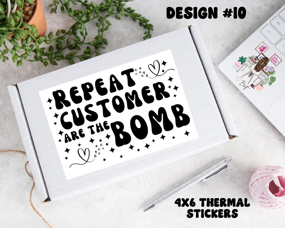 4x6 Thermal Packaging Stickers - Design #10-repeat Customer Are the ...