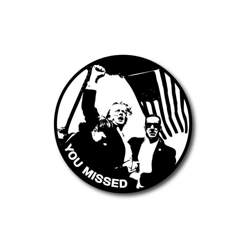 Trump Sticker / Political Sticker / You Missed - Etsy