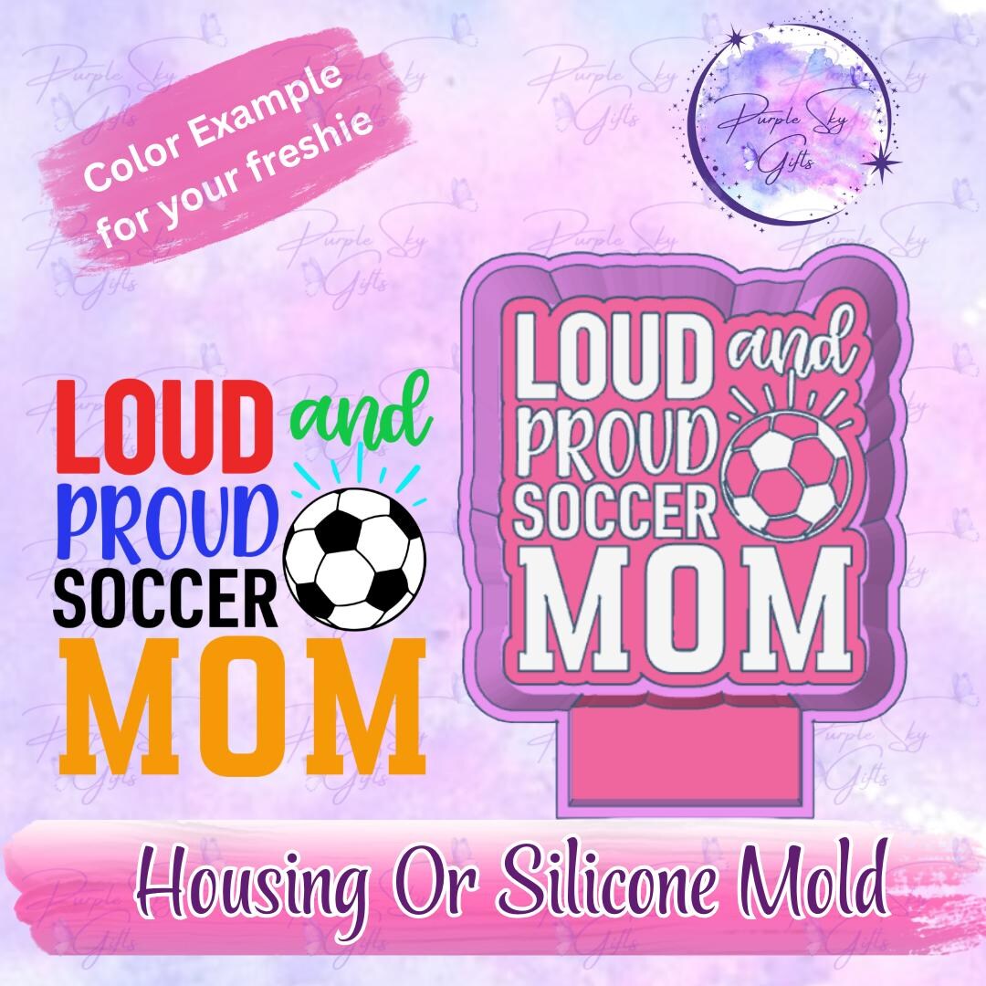 Loud and Proud Soccer Mom Freshie Mold Housing or Silicone Mold - Etsy