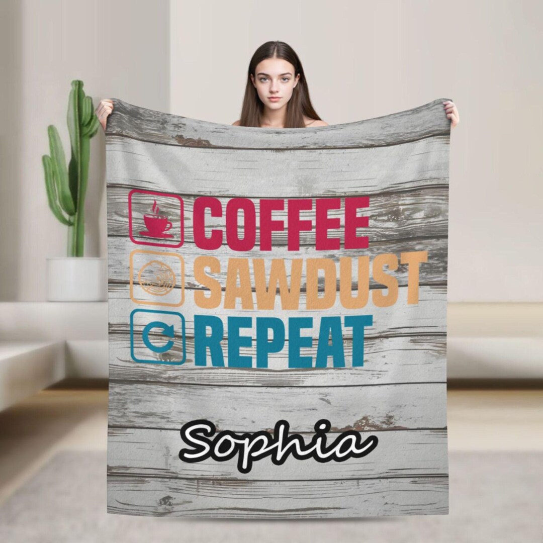 Custom Woodworker Blanket, Coffee Sawdust Repeat Funny Carpenter Gift ...