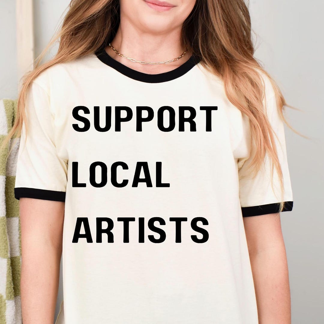 Support Local Artists Tshirt, Anthropologie Dupe Tee, Graphic Tee ...