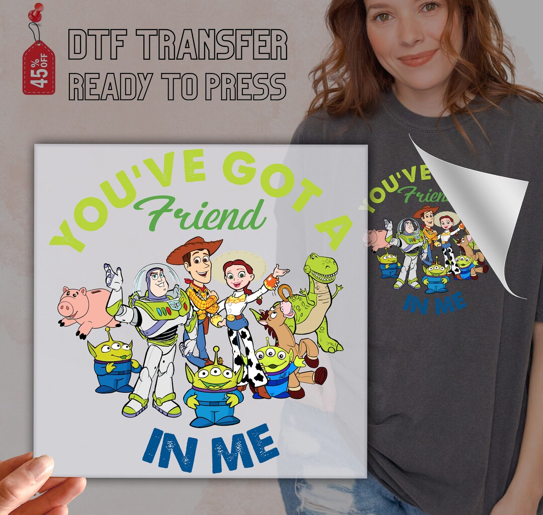 You Have Got A Friend in Me Toy Story Dtf Transfer, Toy Story Cowboy ...