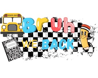 Bruh We Back PNG School Supply Art Back to School 2024 Cute School ...