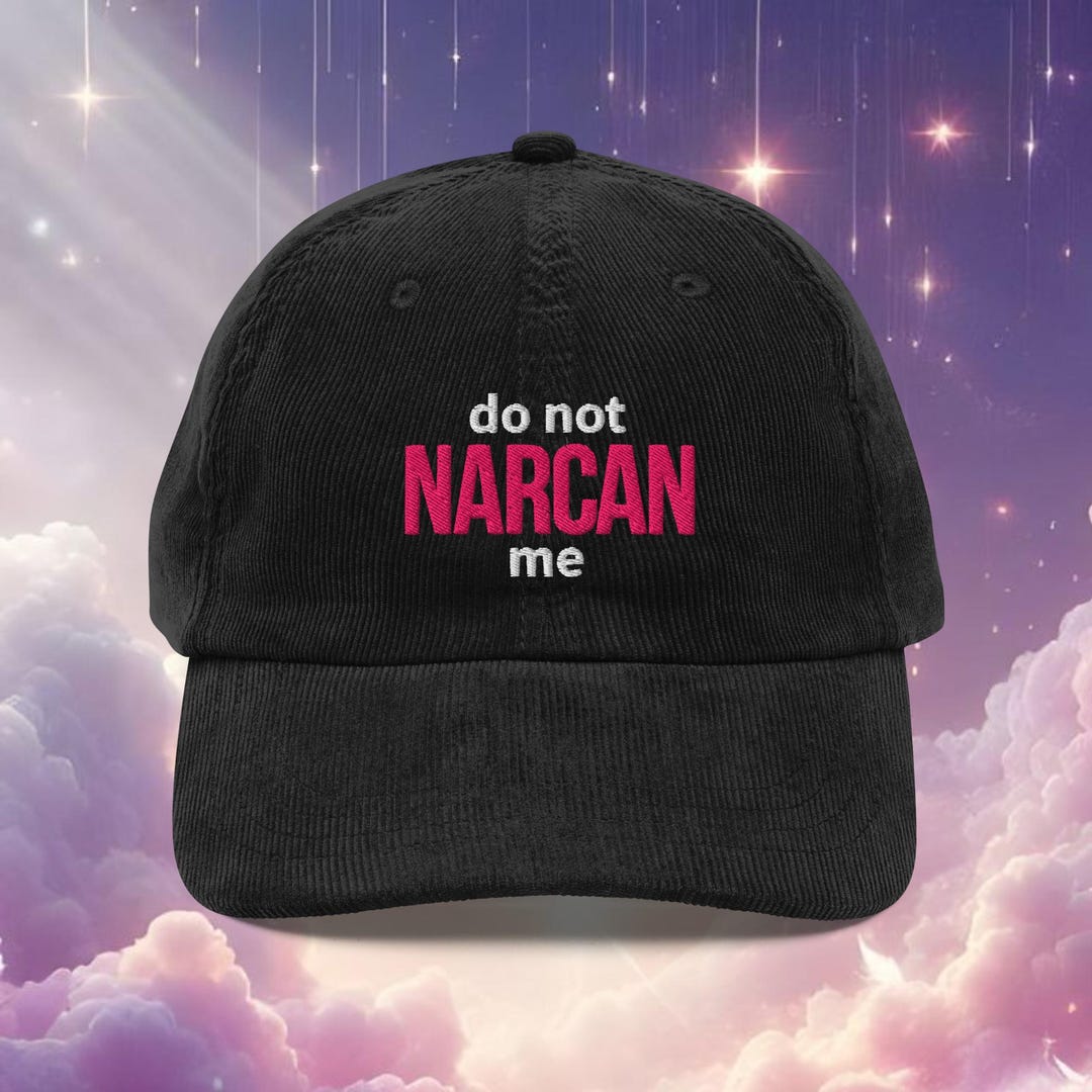 Do Not Narcan Me Funny Embroidered Hat | Edgy Meme Cap, Stoner Humor ...
