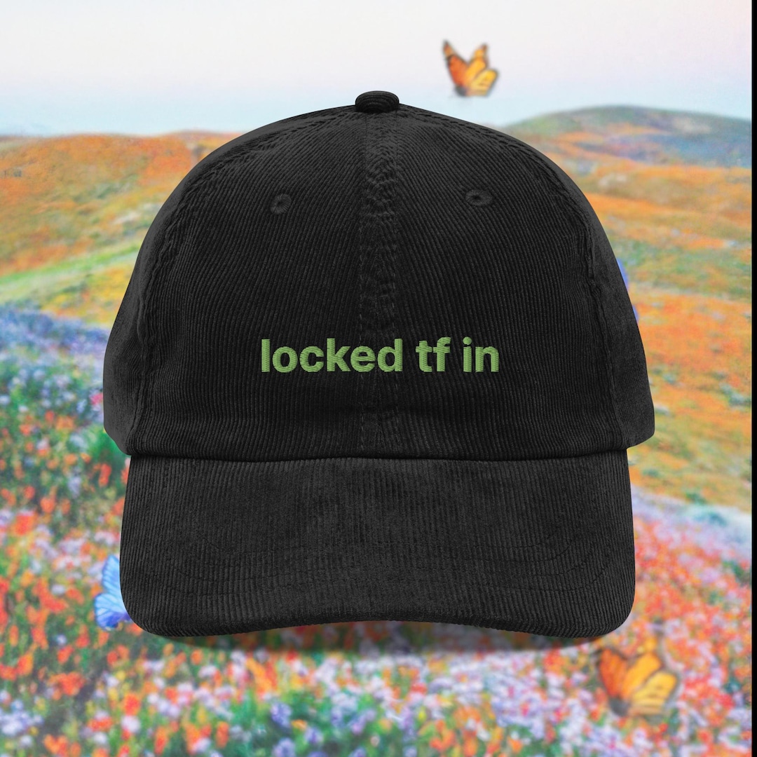 Embroidered "locked TF In" Corduroy Hat | Gen Z Slang, High Quality ...