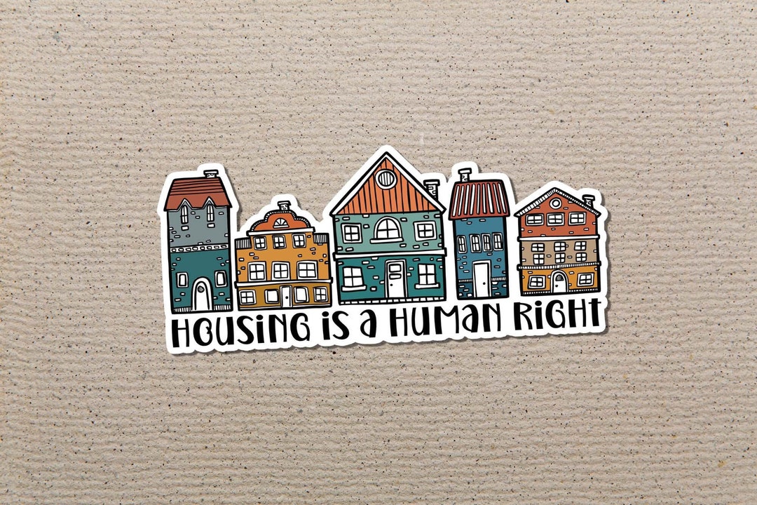 Housing is A Right Sticker, Human Right, Inspirational, Immigrant ...