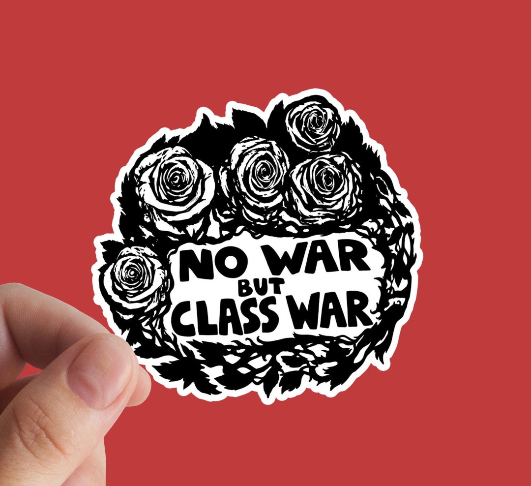 No War but Class War Sticker, Human Rights, Inspirational, Immigrant ...