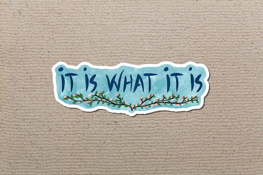 It is What It is Sticker, Inspirational, Vinyl Stickers, Stickers ...