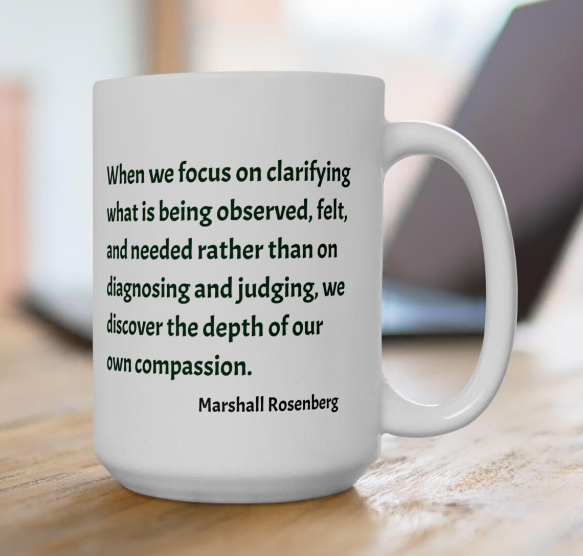 Non-violent Communication Mug, NVC Coffee Cup, Marshall Rosenberg Quote ...
