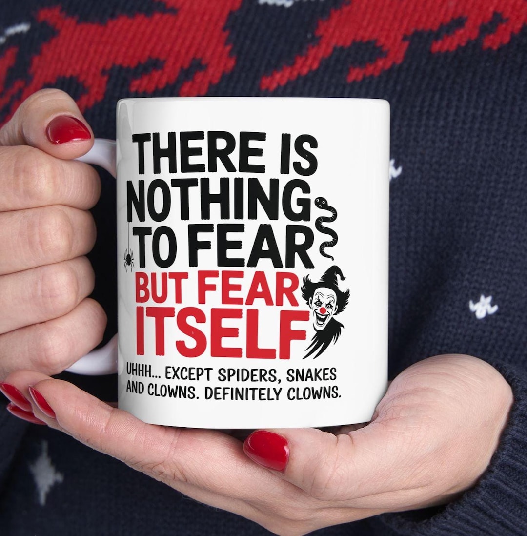 There is Nothing to Fear but Fear Itself Coffee Mug, Clown Hater Gift ...