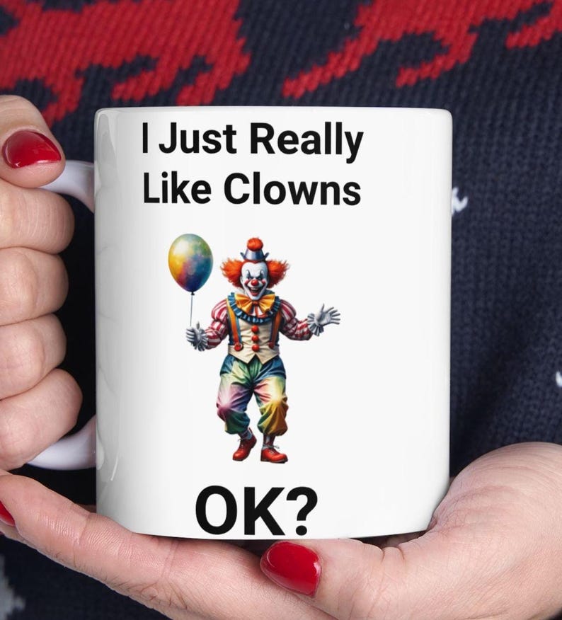 I Just Really Like Clowns Mug, Fear of Clowns Coffee Cup, Clown Phobia ...