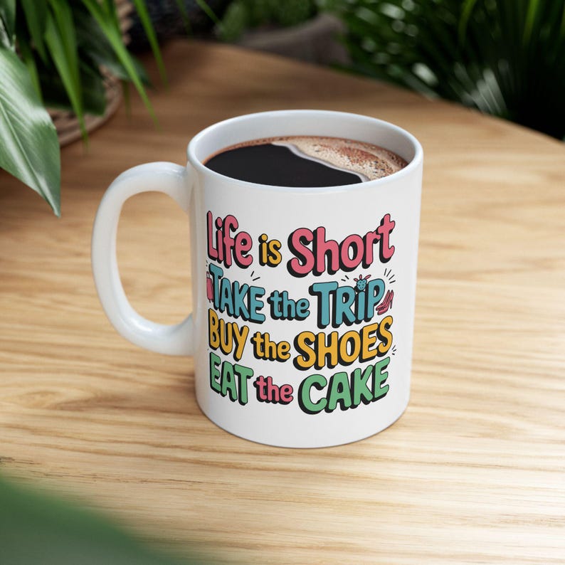 Life is Short Mug, Motivational Coffee Mug, Self Love Coffee Cup, Seize ...