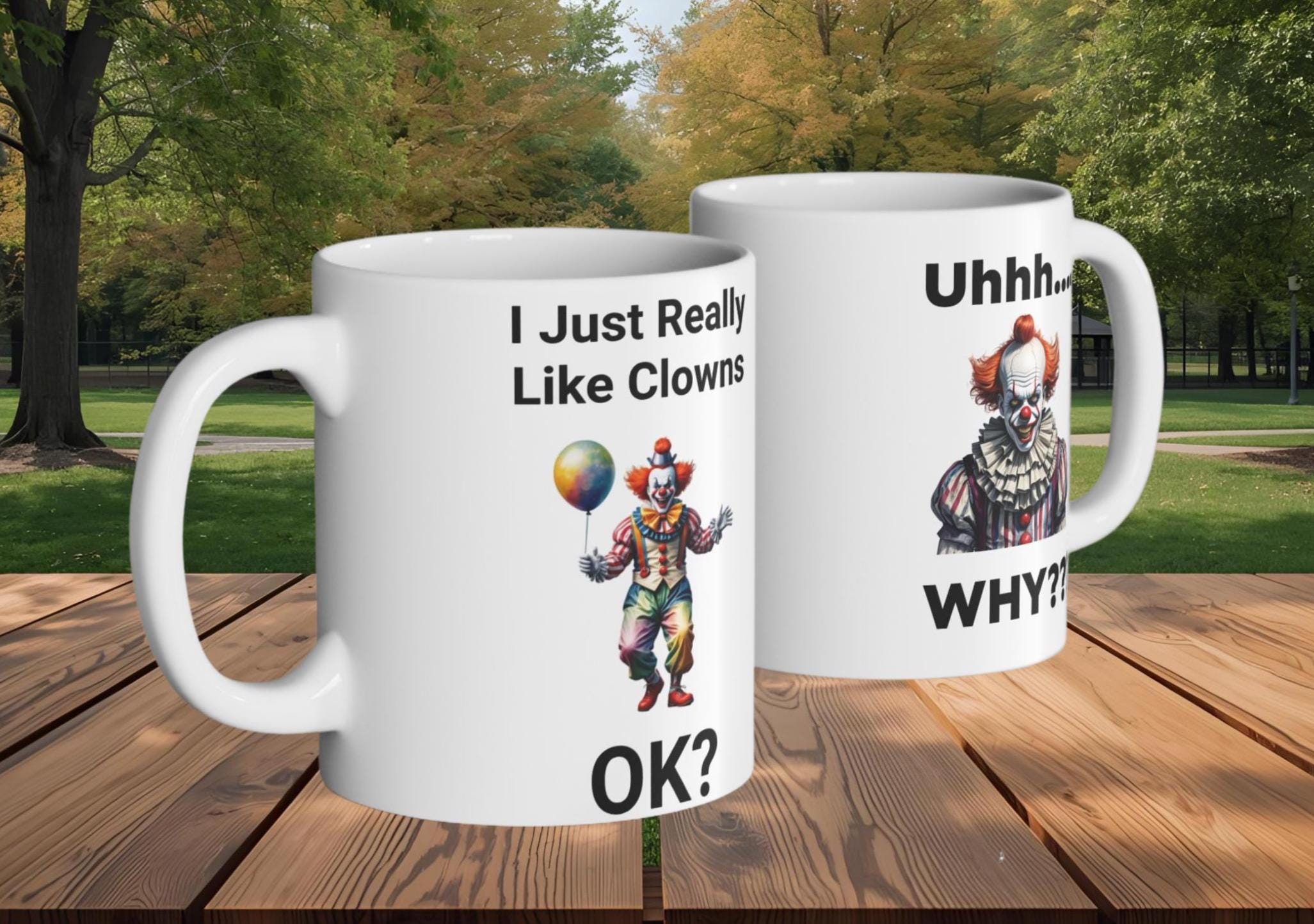 I Just Really Like Clowns Mug, Fear of Clowns Coffee Cup, Clown Phobia ...