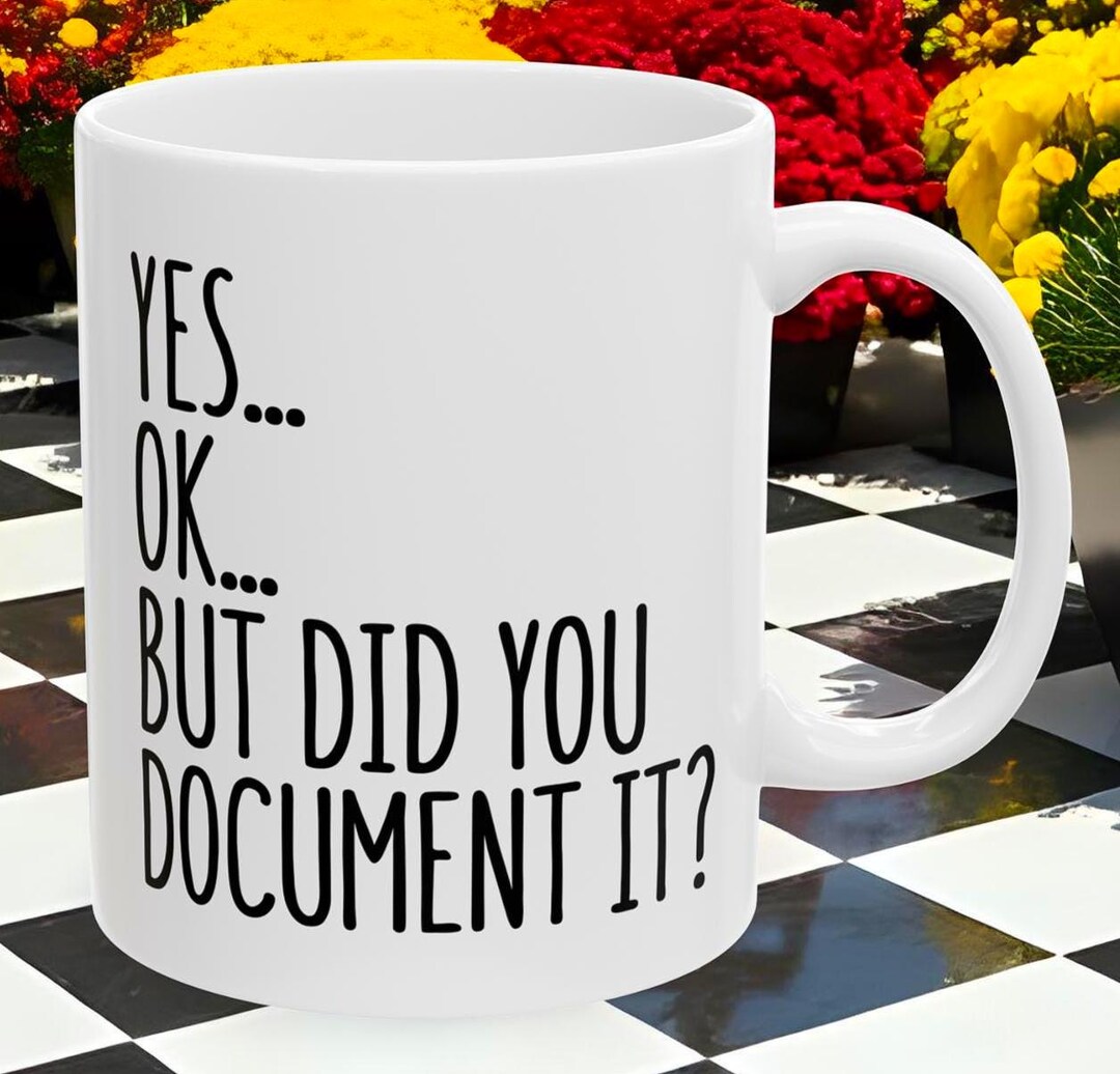 Did You Document It Mug, Funny Office Mug, Gift for Coworker, Office ...