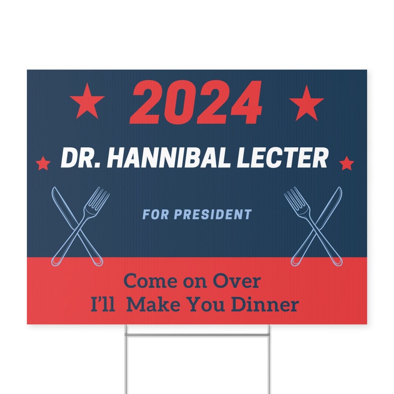Hannibal Lecter for President Campaign Yard Sign 2024 Come Over for ...