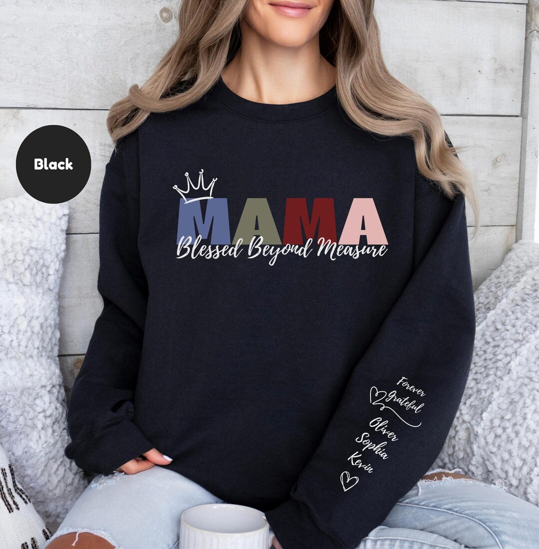 Custom Mama Sweatshirt With Kids' Names,"blessed Beyond Measure" Shirt ...