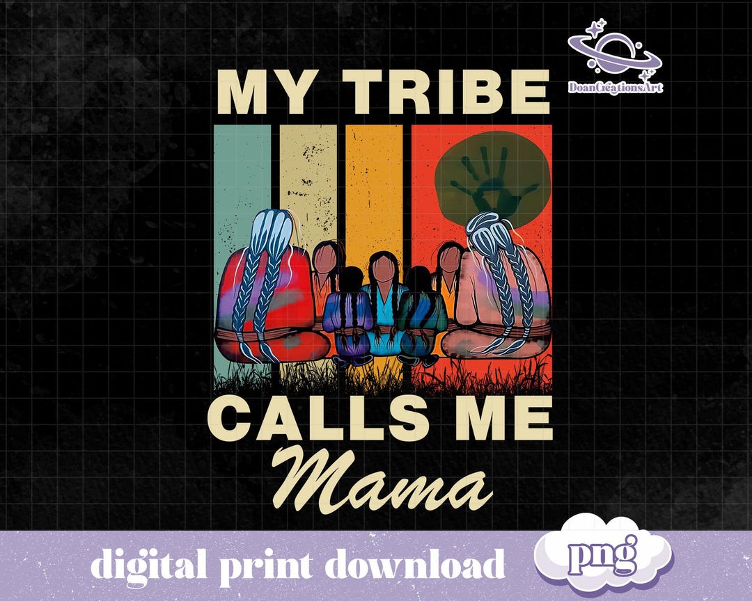 My Tribe Calls Me Mama Sublimation Png, Mothers Day Gift, Blessed Mama ...
