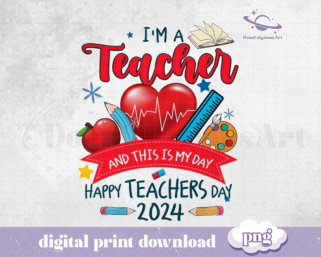 I'm A Teacher and This is My Day Png, Teacher Quote, School Groovy ...
