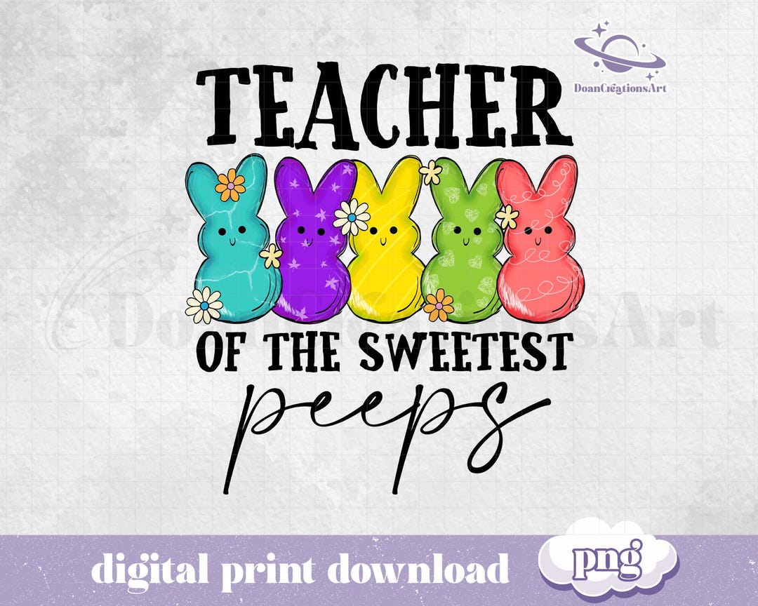Teacher of the Sweetest Peeps Png, Happy Easter Holiday Png, Rabbit ...