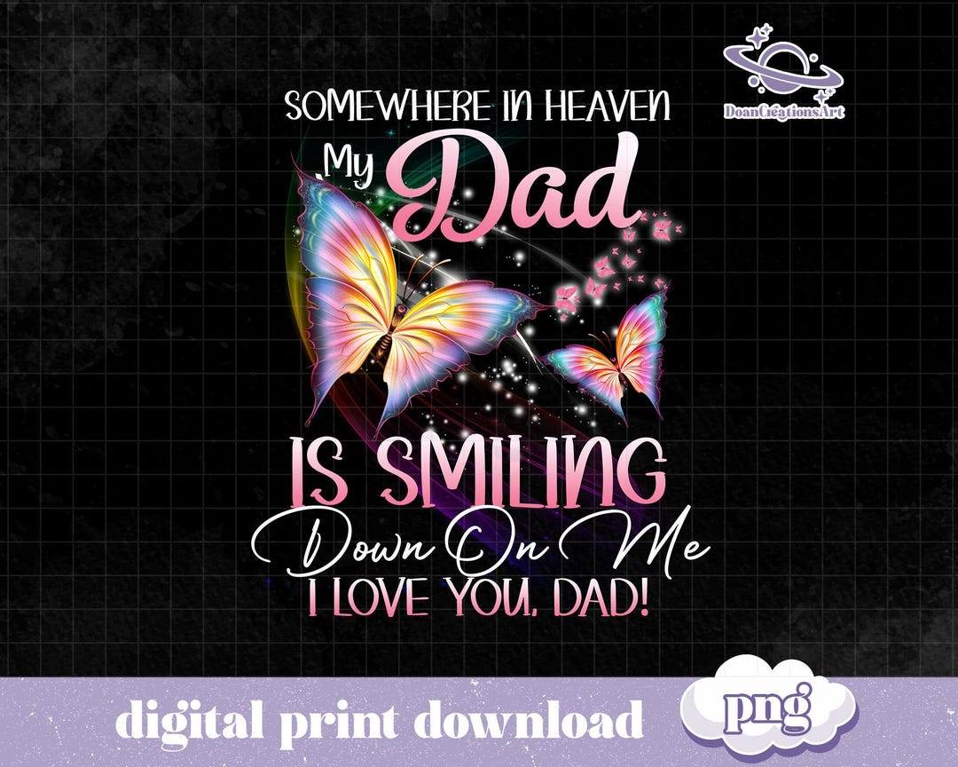 Somewhere in Heaven My Dad is Smiling Sublimation Png, Memorial, Loving ...