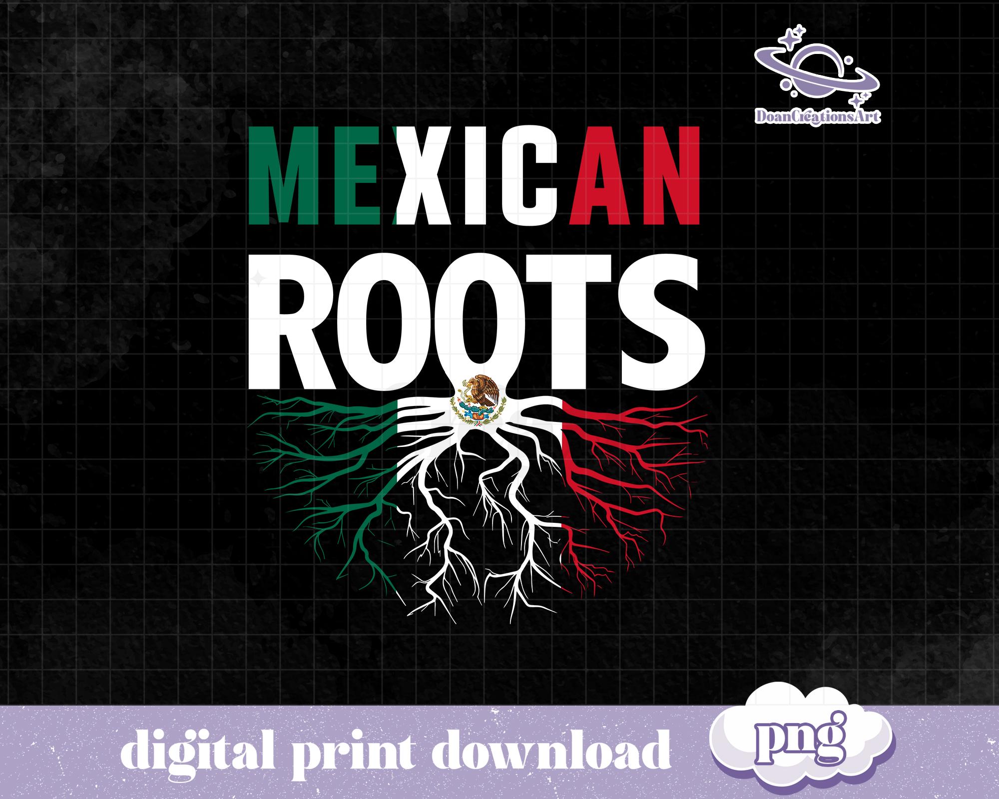 Mexican Roots Mexican Flag Sublimation Png, Mexican Roots, Latino Pride ...