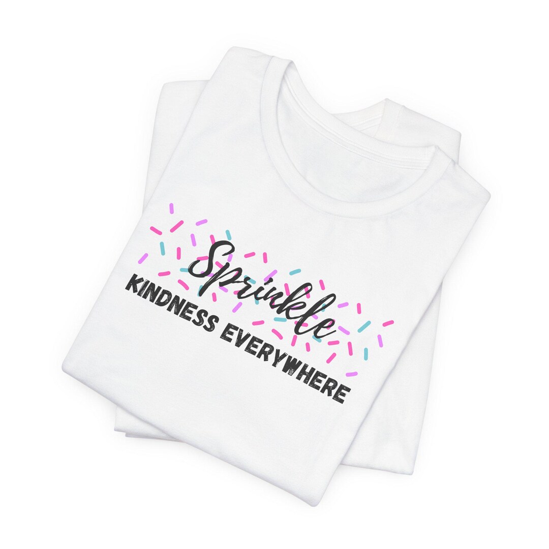 Sprinkle Kindness Everywhere Unisex Jersey Short Sleeve Tee - Etsy