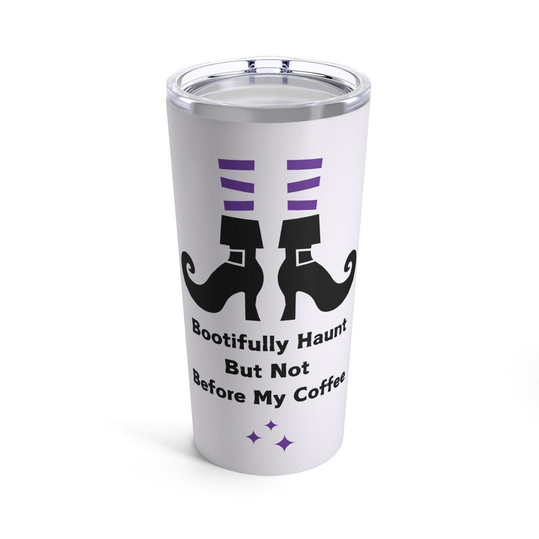 Bootifully Haunt but Not Before My Coffee Tumbler Funny Halloween ...