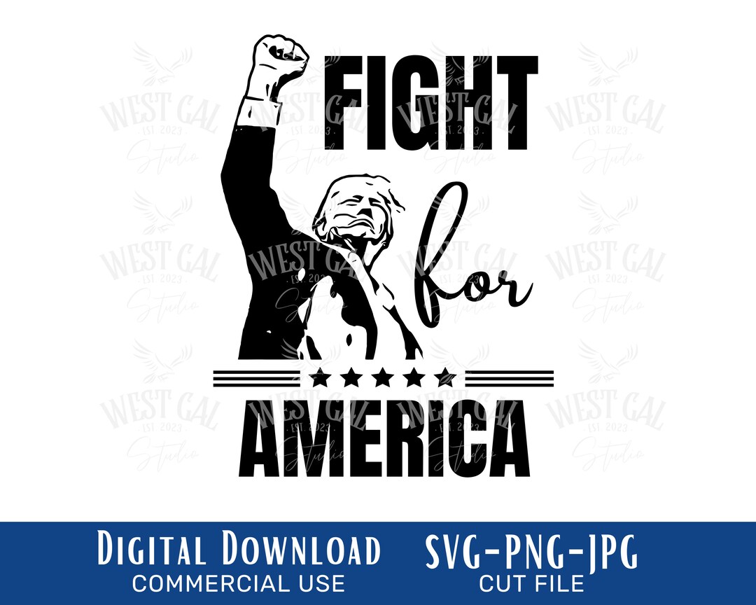 Fight for America SVG, Trump Fist up PNG, Trump Cut File for Cricut ...