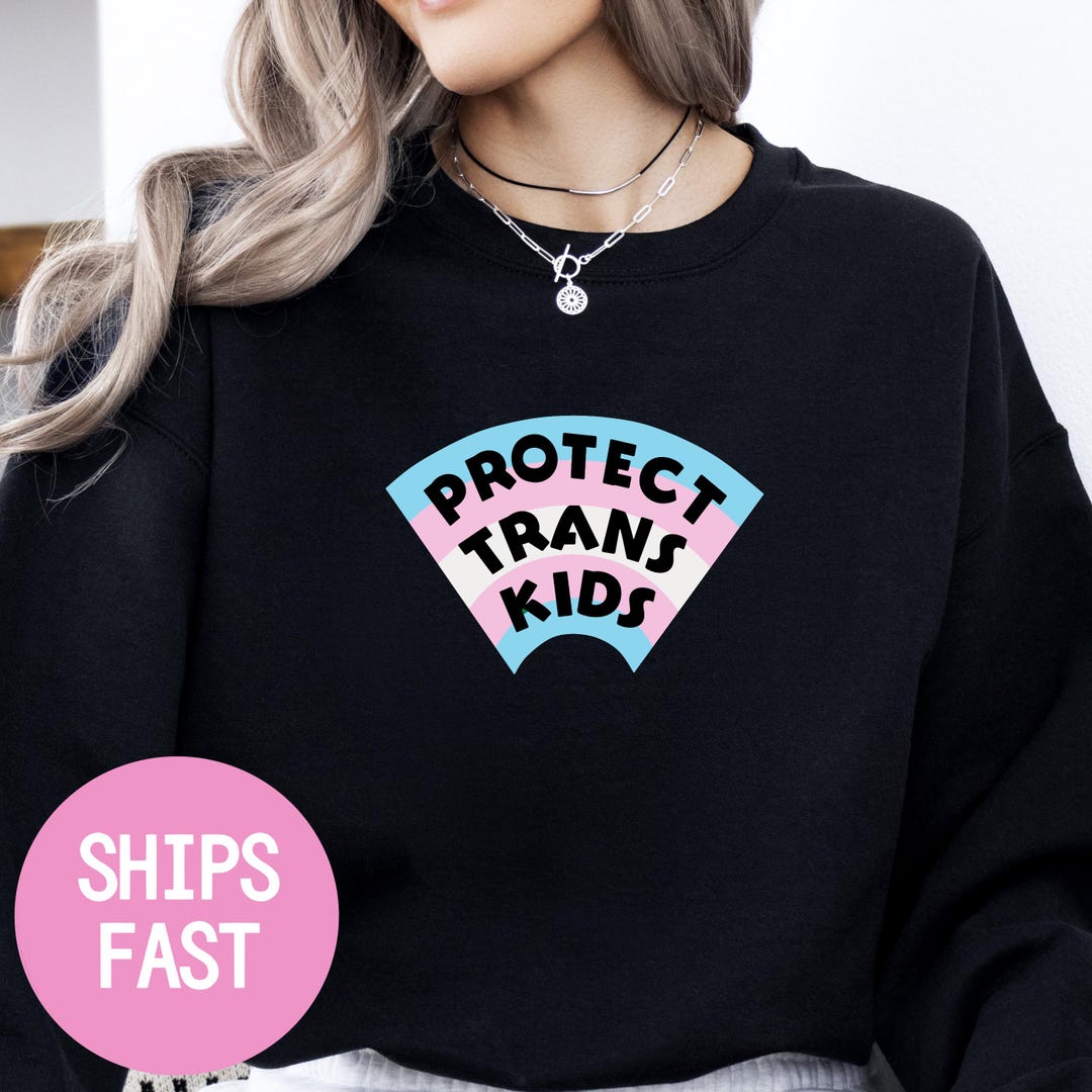 Protect Trans Kids Sweatshirt: LGBTQ Pride Ally Apparel - Etsy