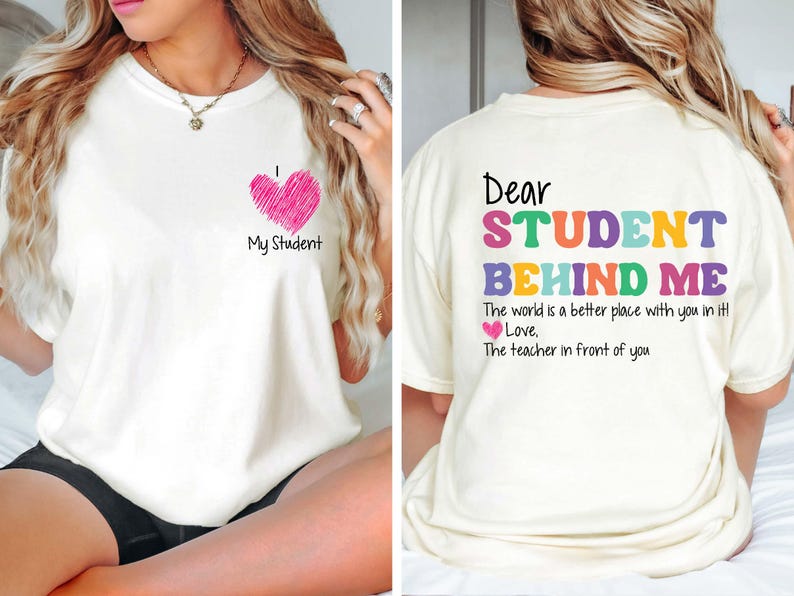 Comfort Colors® Dear Student Behind Me Shirt, Teacher Motivational ...